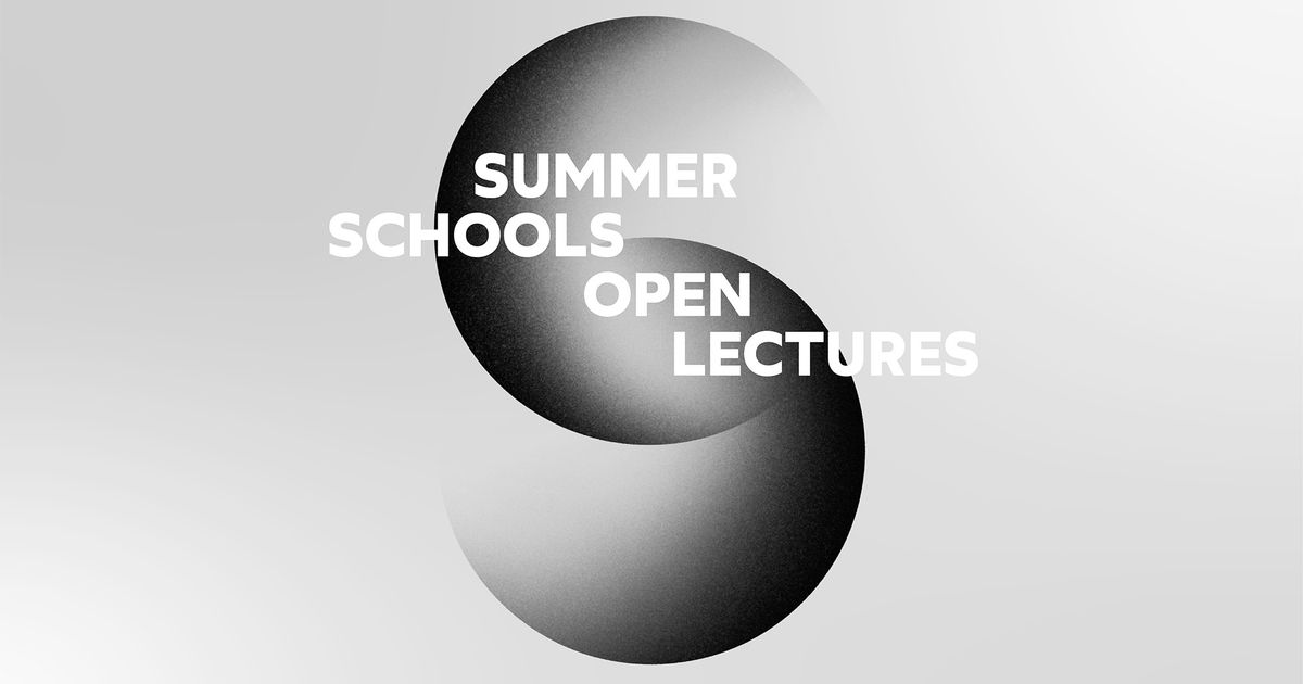 Summer Schools Open Lectures - Announcements - e-flux