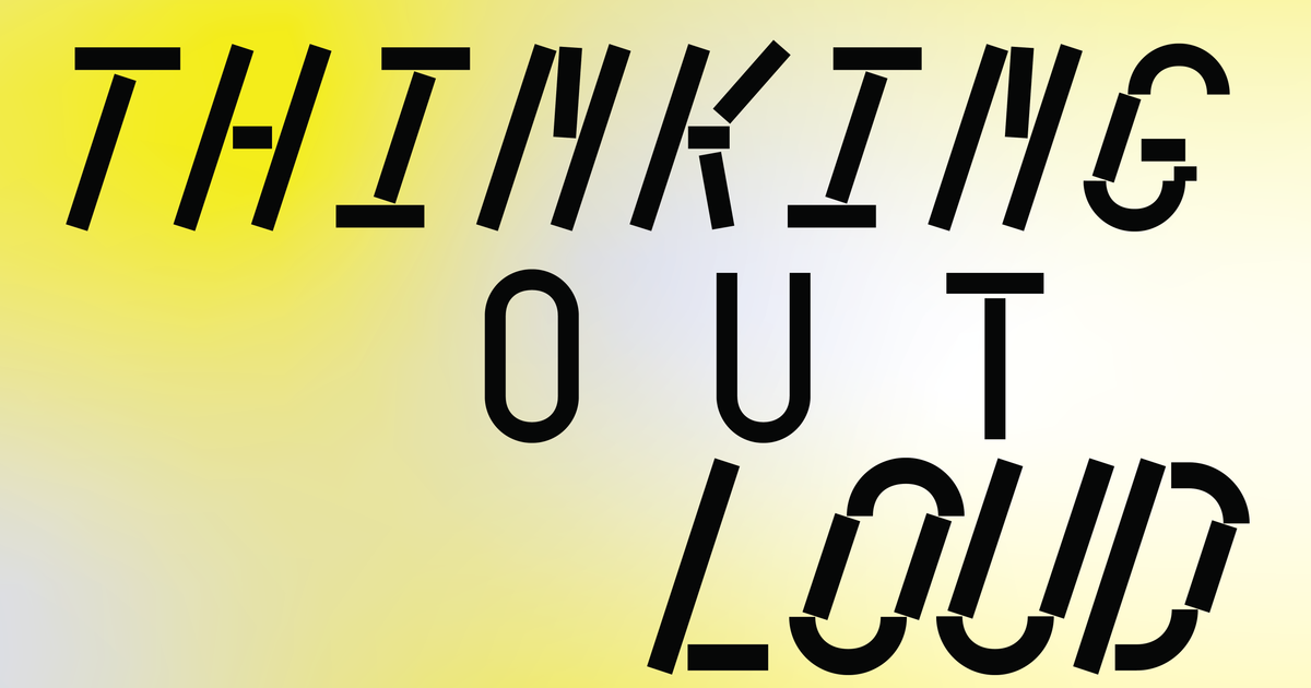 Lecture series: Thinking Out Loud - Announcements - e-flux