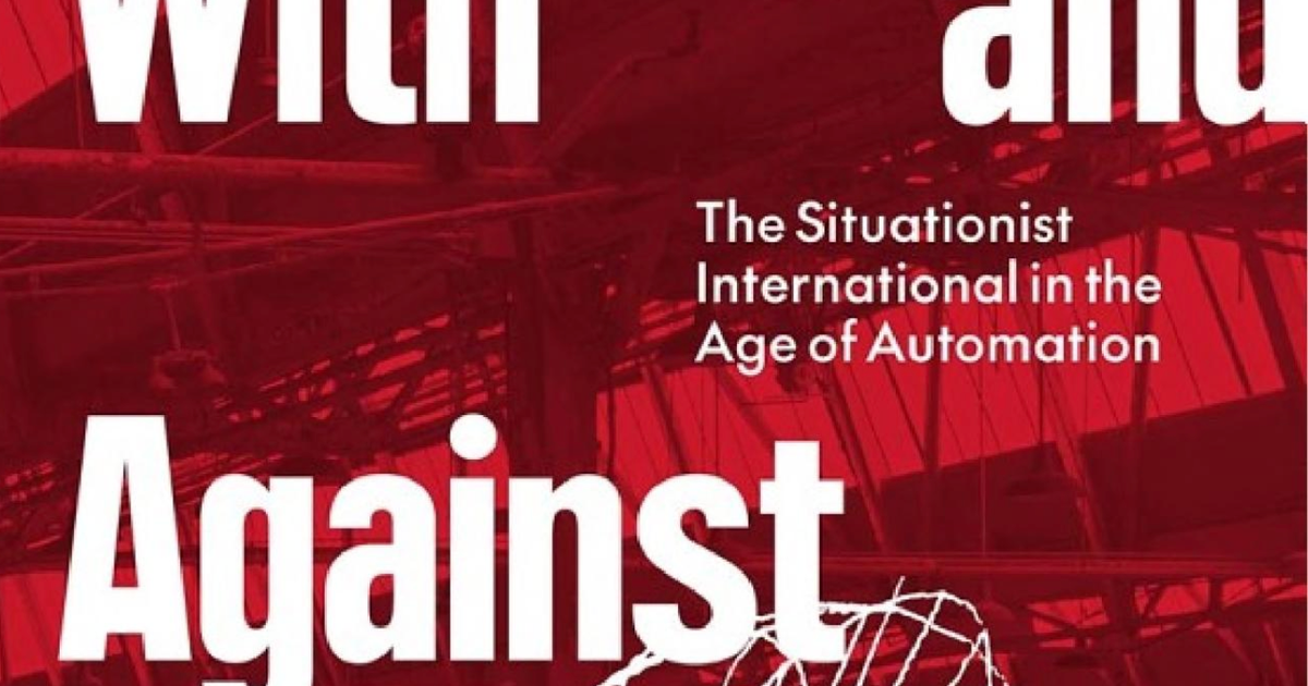 Situationism, Cybernetics, and Art: A Conversation - Notes - e-flux