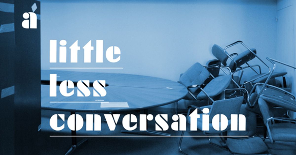 “A little Less Conversation” - Announcements - e-flux