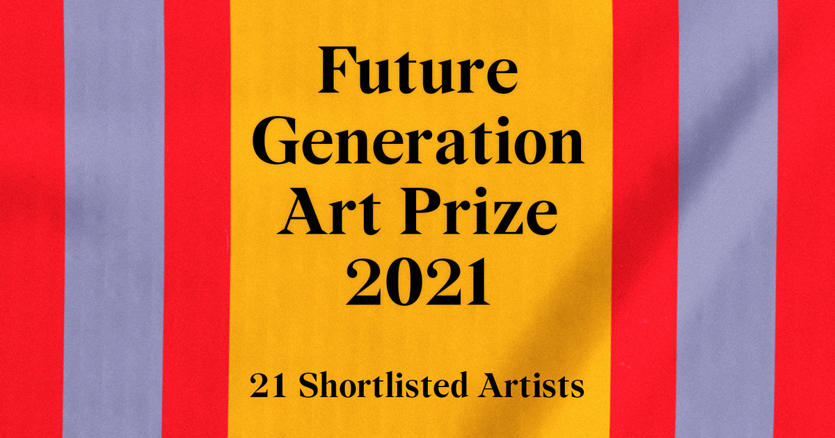 Future Generation Art Prize 2021 - Announcements - e-flux