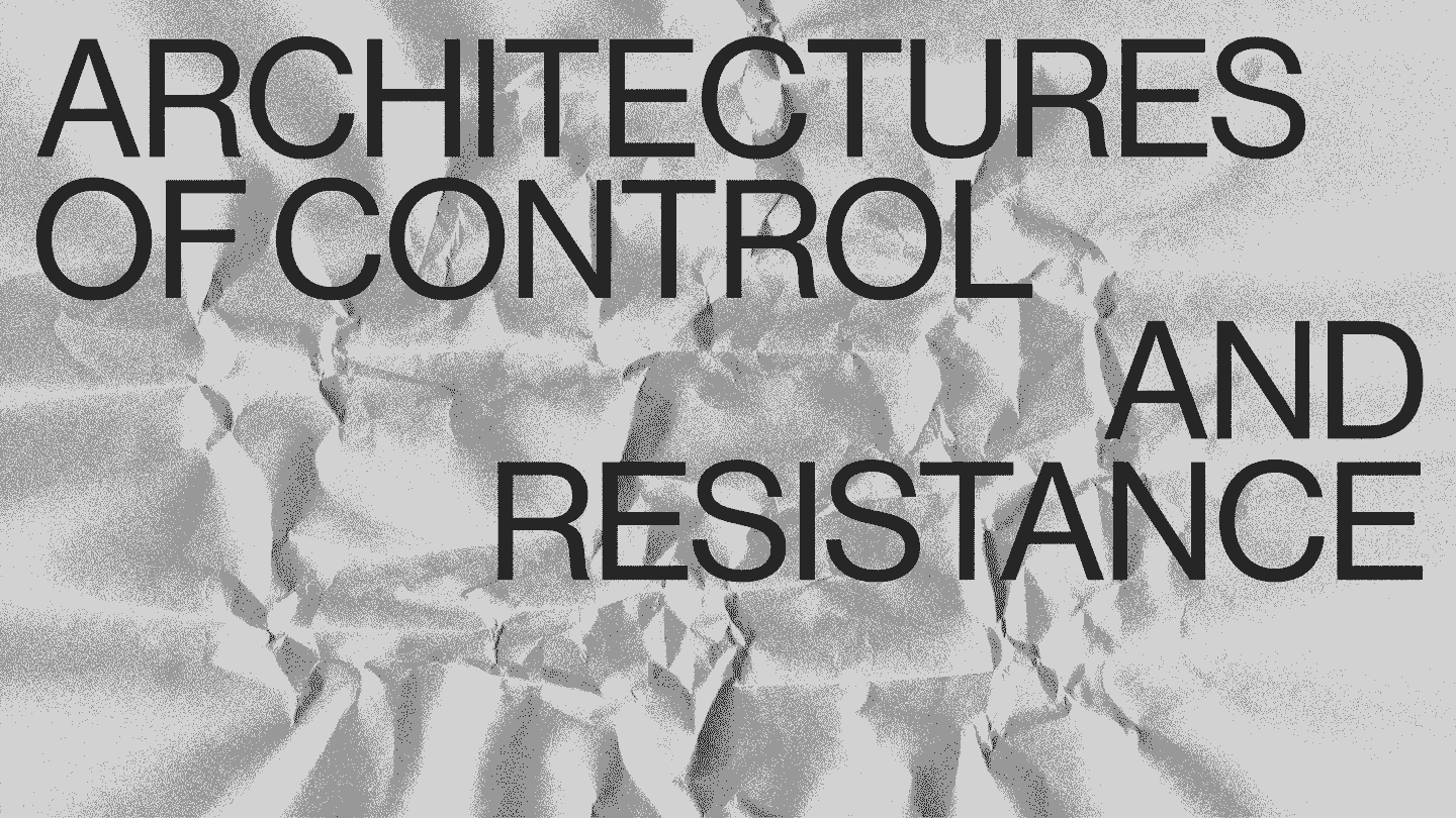 Architectures of Control and Resistance: New Histories of Architecture ...