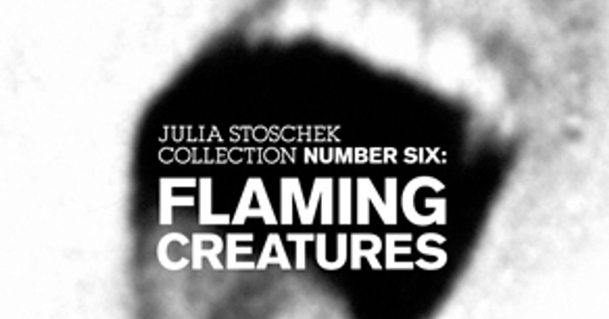 Number Six: Flaming Creatures - Announcements - e-flux